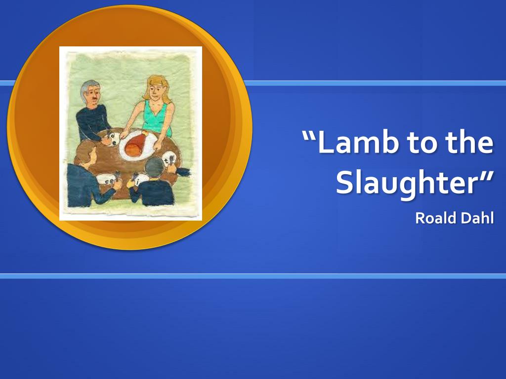 PPT - “Lamb to the Slaughter” PowerPoint Presentation, free download ...