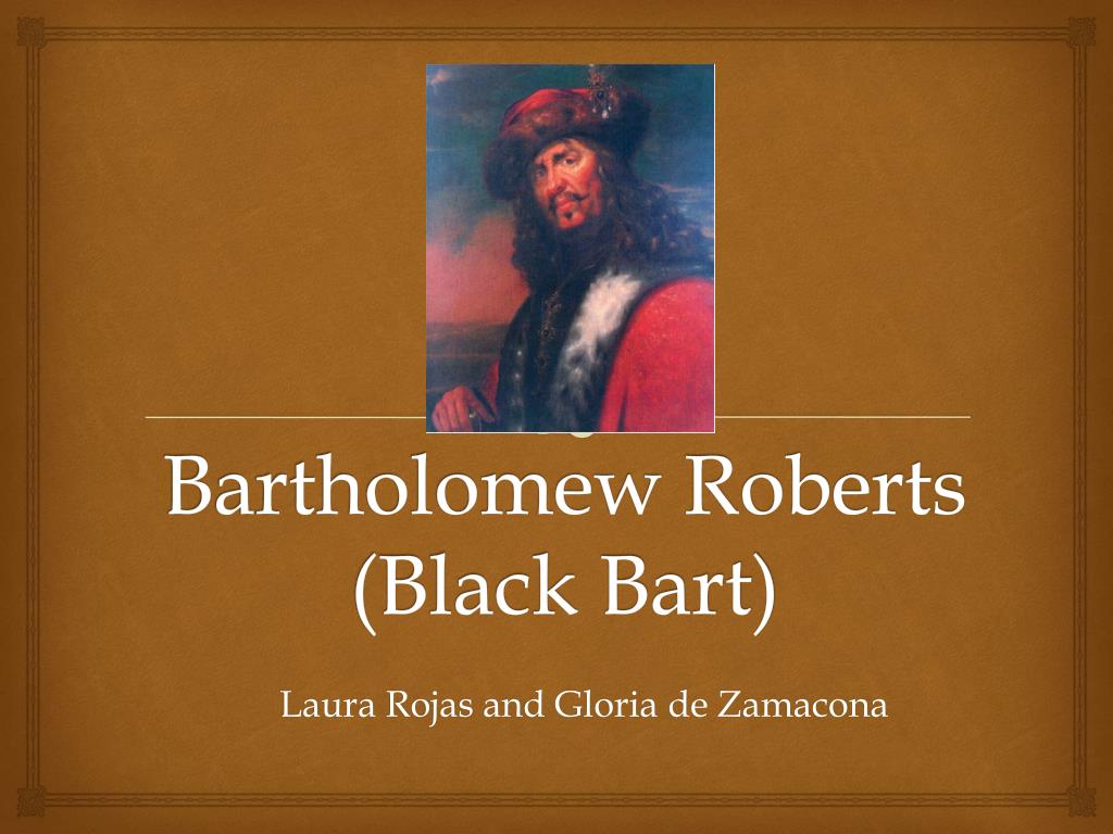 PPT - Bartholomew Roberts (Black Bart) PowerPoint Presentation, free ...