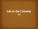 PPT - Life in the English Colonies 1630-1770 PowerPoint Presentation ...