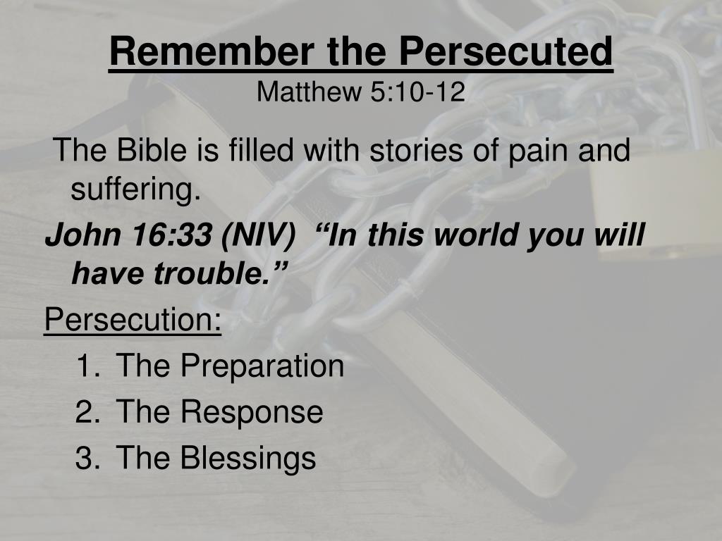 PPT - Remember the Persecuted Matthew 5:10-12 PowerPoint Presentation ...