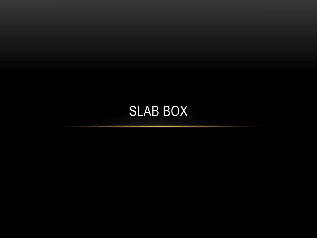PPT - Slab Box PowerPoint Presentation, free download - ID:2537607