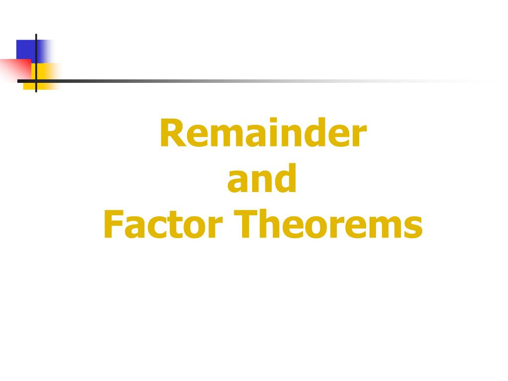 PPT - Remainder and Factor Theorems PowerPoint Presentation, free ...