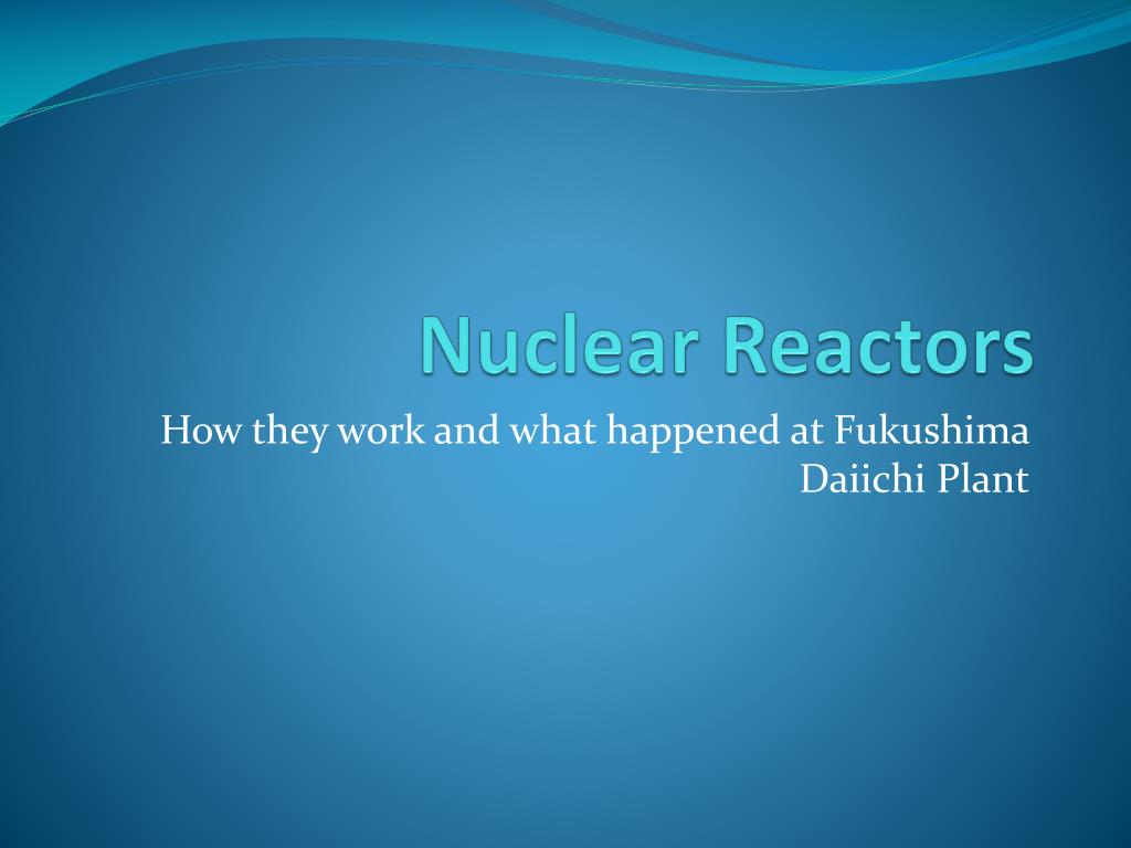 PPT - Nuclear Reactors PowerPoint Presentation, free download - ID:2554955