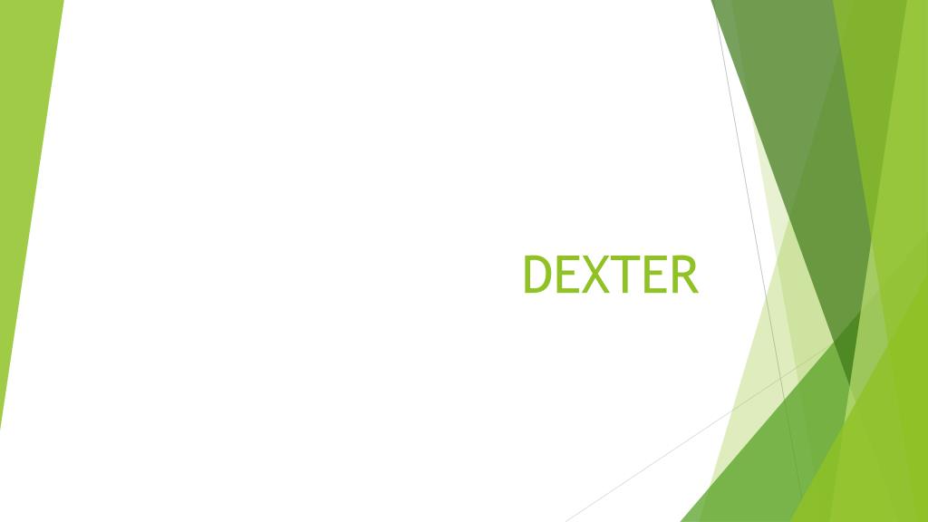 PPT - DEXTER PowerPoint Presentation, free download - ID:2555760