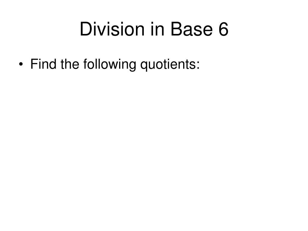 PPT - Division in Base 6 PowerPoint Presentation, free download - ID ...