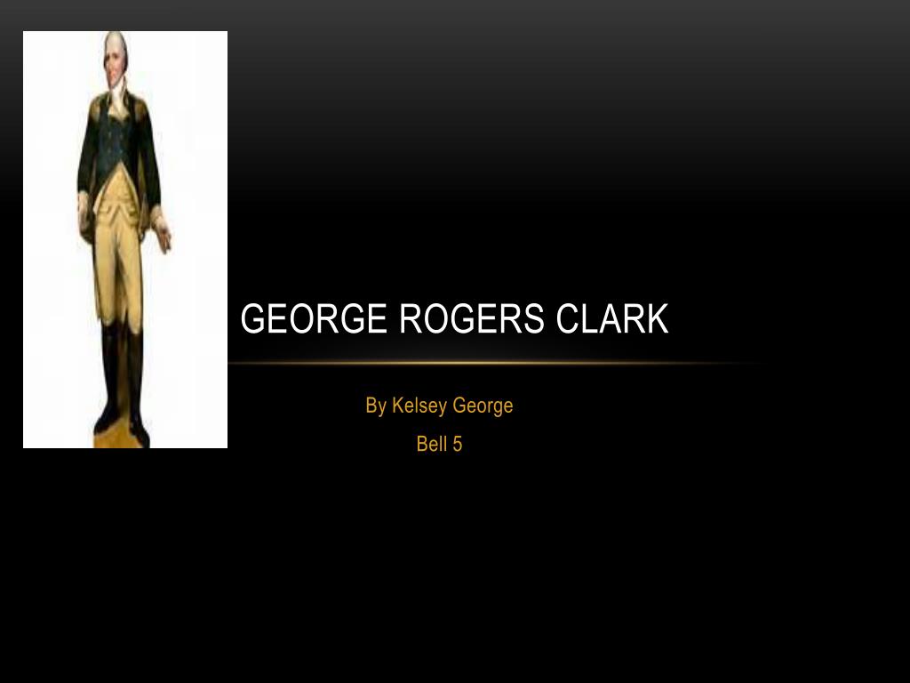 PPT - George Rogers Clark PowerPoint Presentation, free download - ID ...