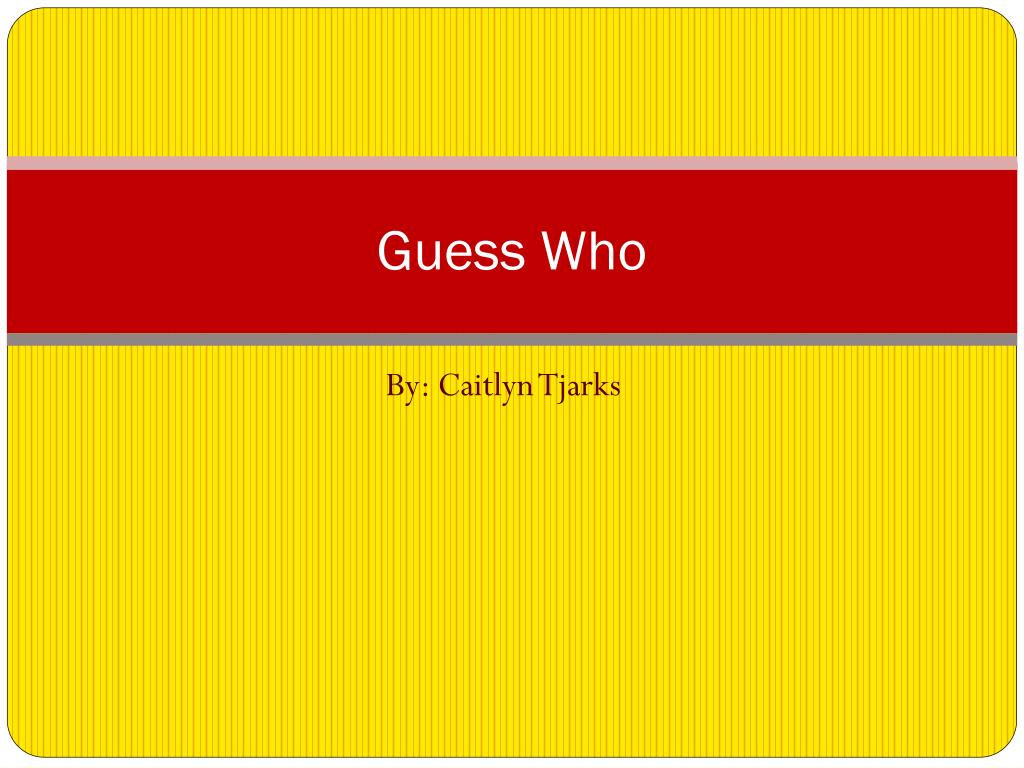 PPT - Guess Who PowerPoint Presentation, free download - ID:2556845