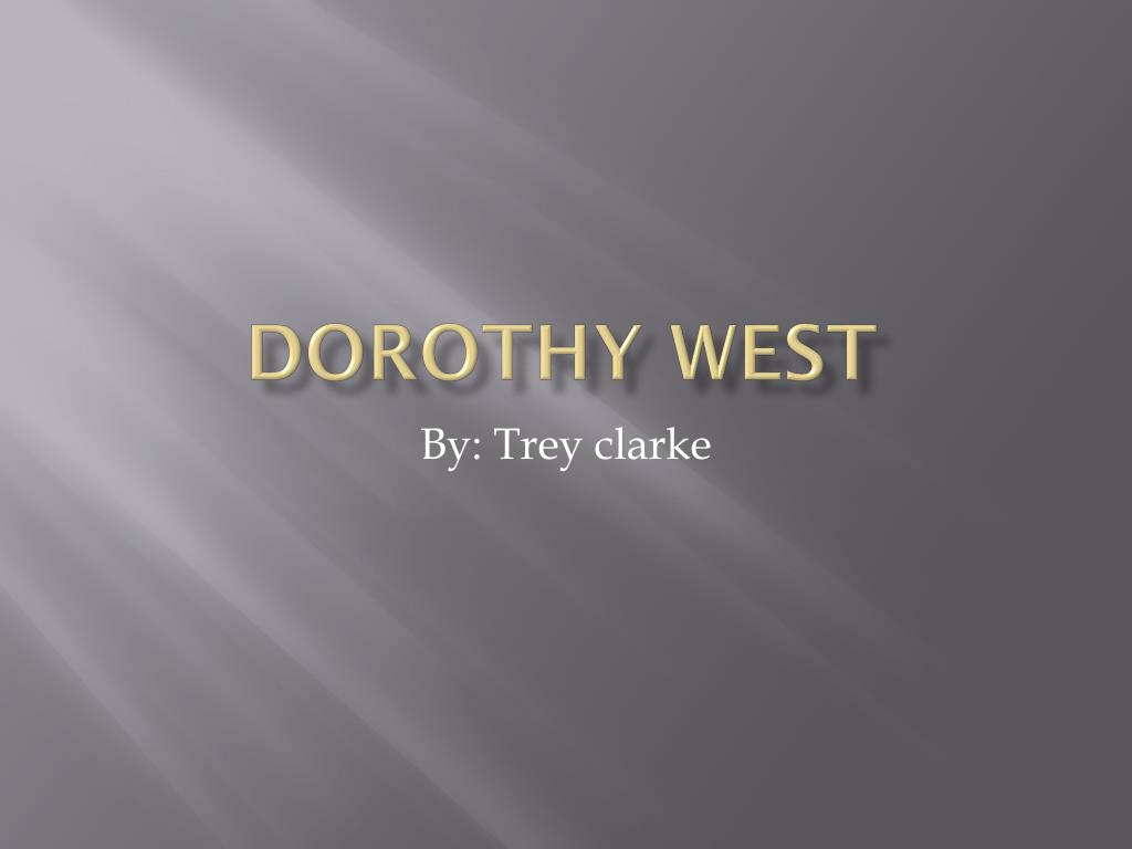 PPT - Dorothy west PowerPoint Presentation, free download - ID:2557114