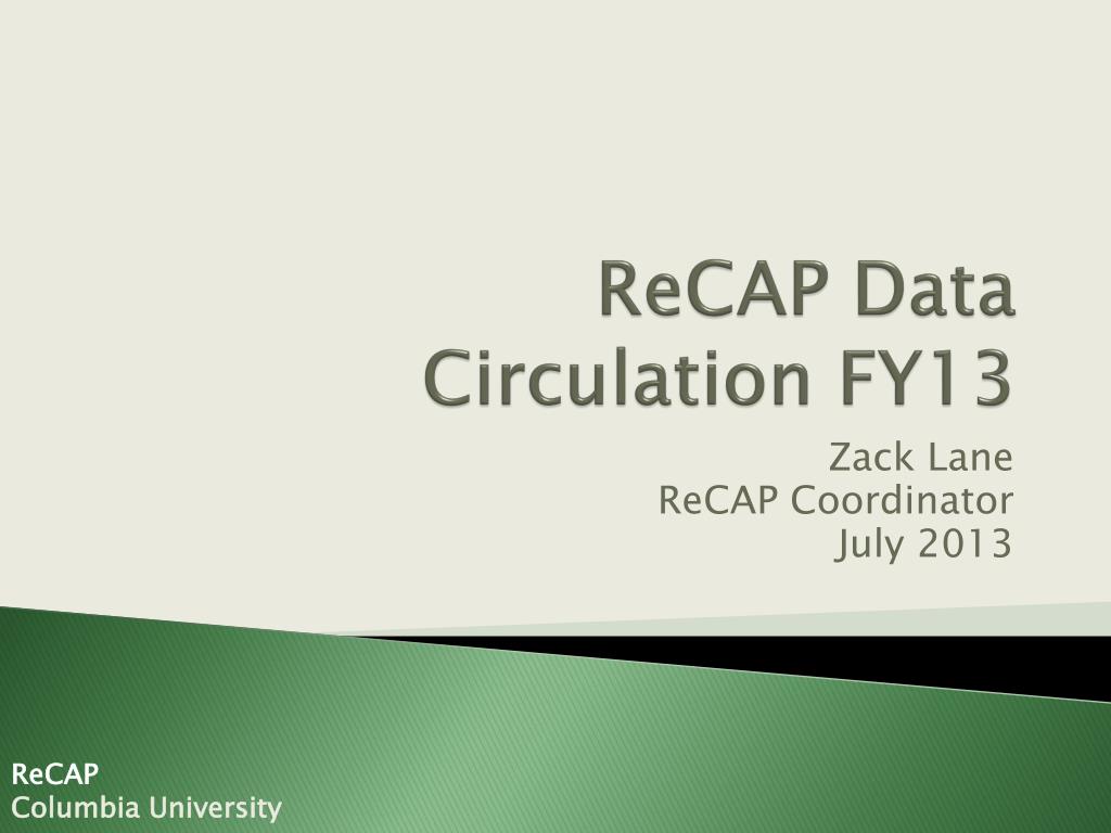 PPT - ReCAP Data Circulation FY13 PowerPoint Presentation, free ...
