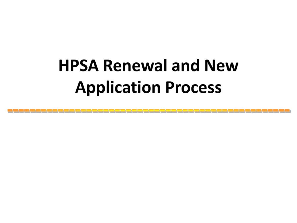 PPT - HPSA Renewal and New Application Process PowerPoint Presentation ...