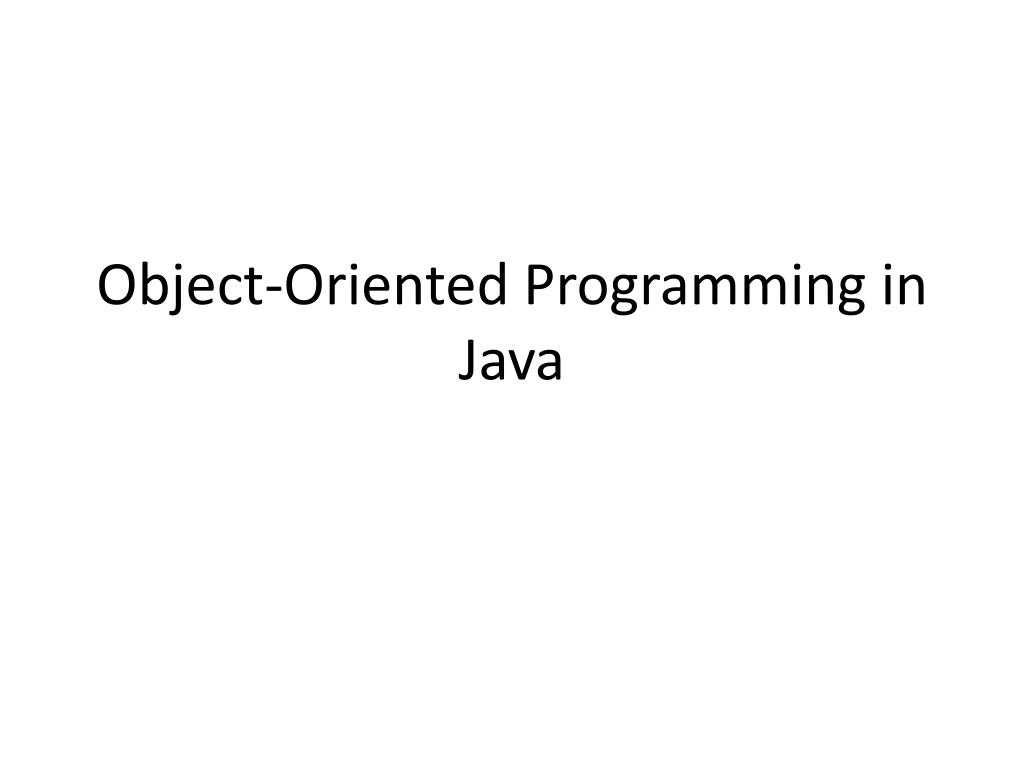 PPT - Object-Oriented Programming in Java PowerPoint Presentation, free ...