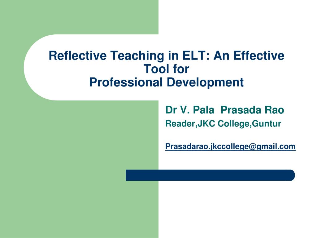 PPT - Reflective Teaching in ELT: An Effective Tool for Professional Development PowerPoint ...