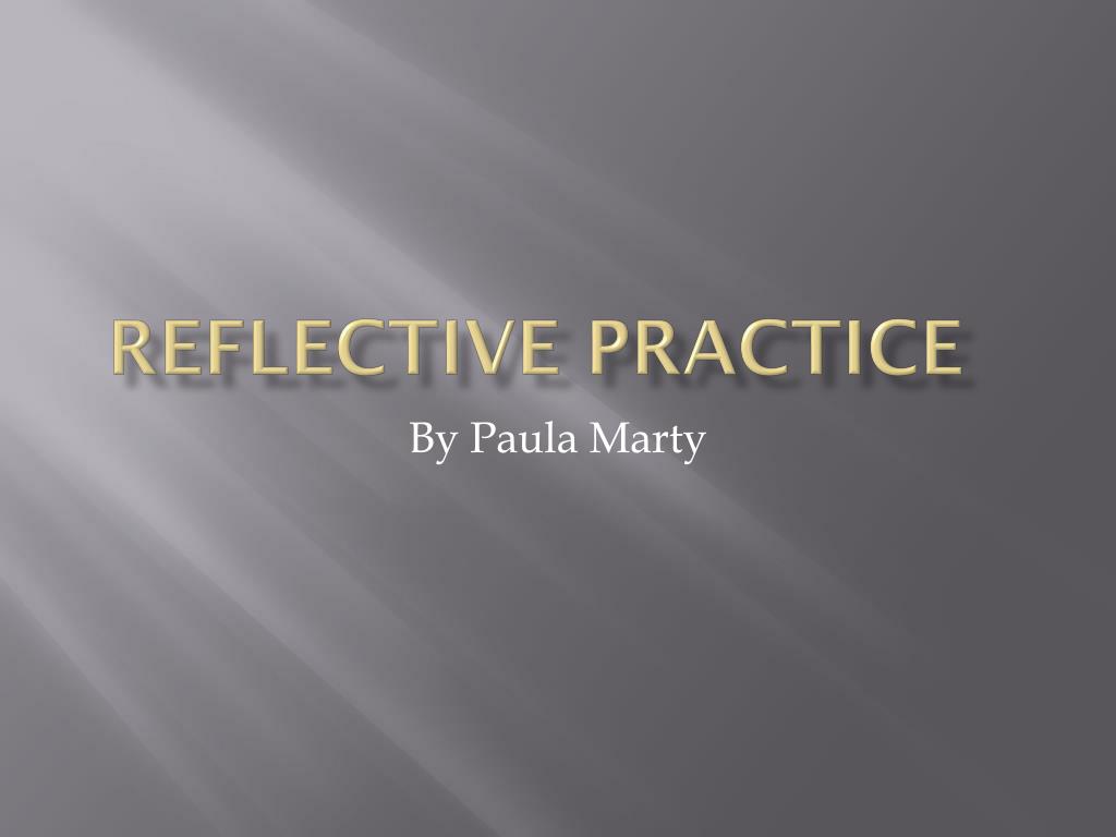 PPT - Reflective Practice PowerPoint Presentation, free download - ID ...