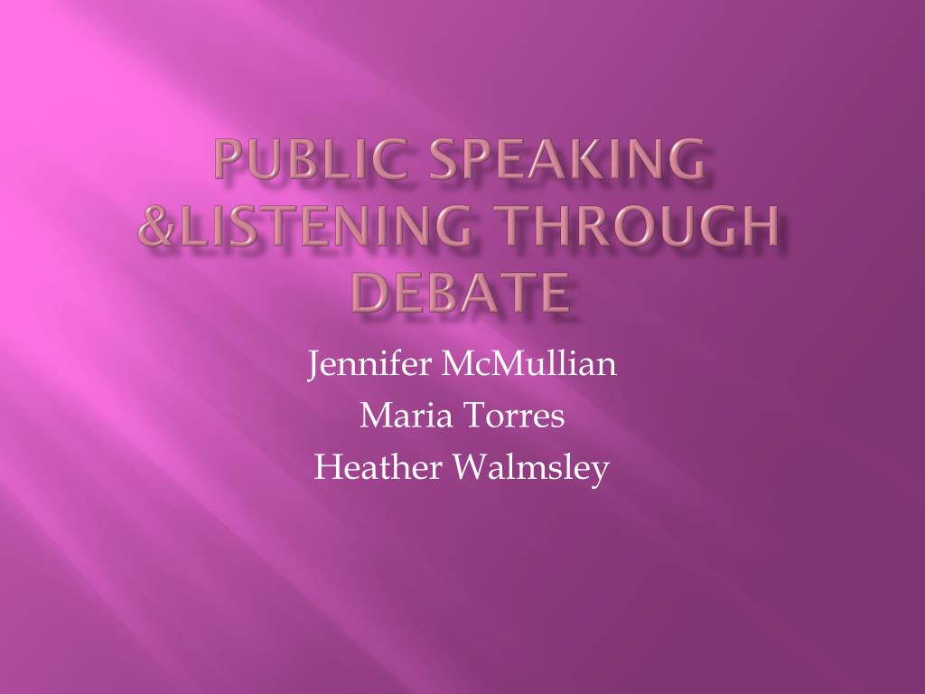 PPT - Public Speaking &Listening through debate PowerPoint Presentation ...