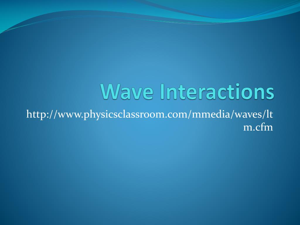 PPT - Wave Interactions PowerPoint Presentation, free download - ID:2558778