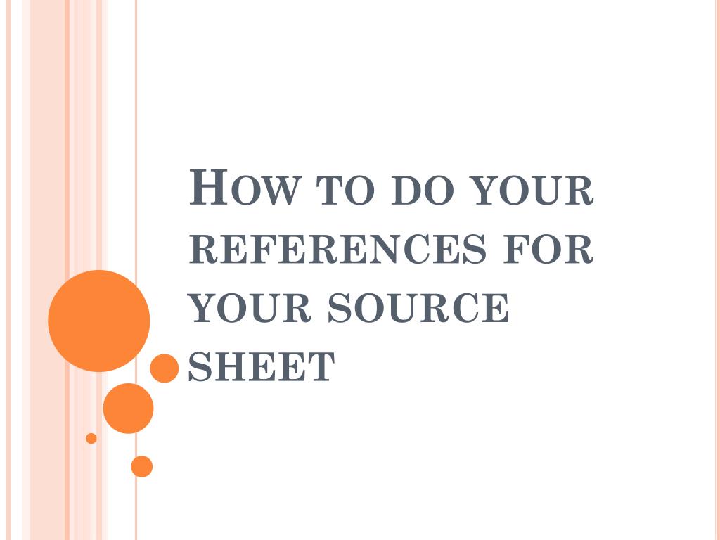 PPT - How to do your references for your source sheet PowerPoint ...