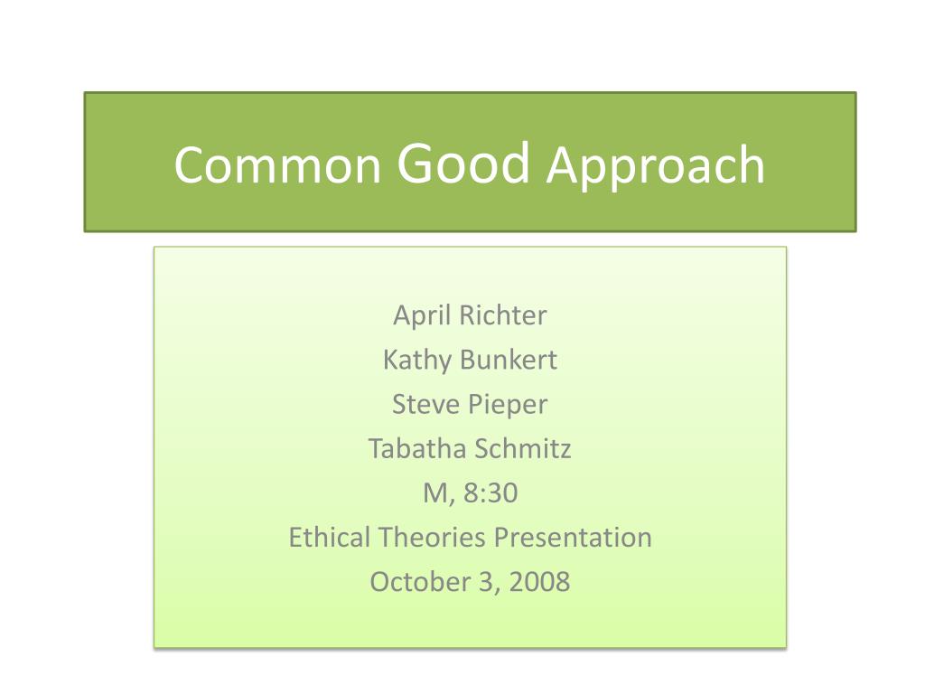 PPT - Common Good Approach PowerPoint Presentation, free download - ID ...