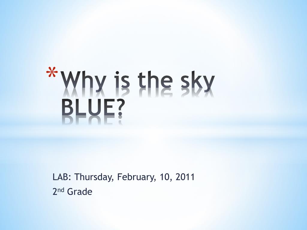 PPT - Why is the sky BLUE? PowerPoint Presentation, free download - ID ...