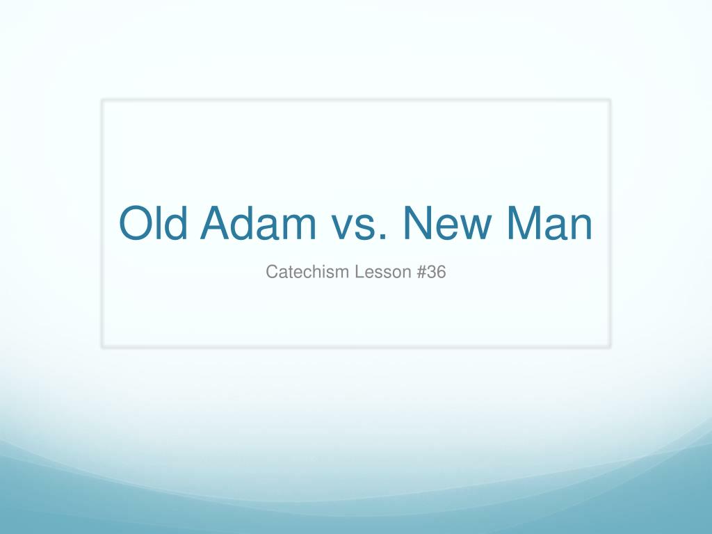 PPT - Old Adam vs. New Man PowerPoint Presentation, free download - ID ...