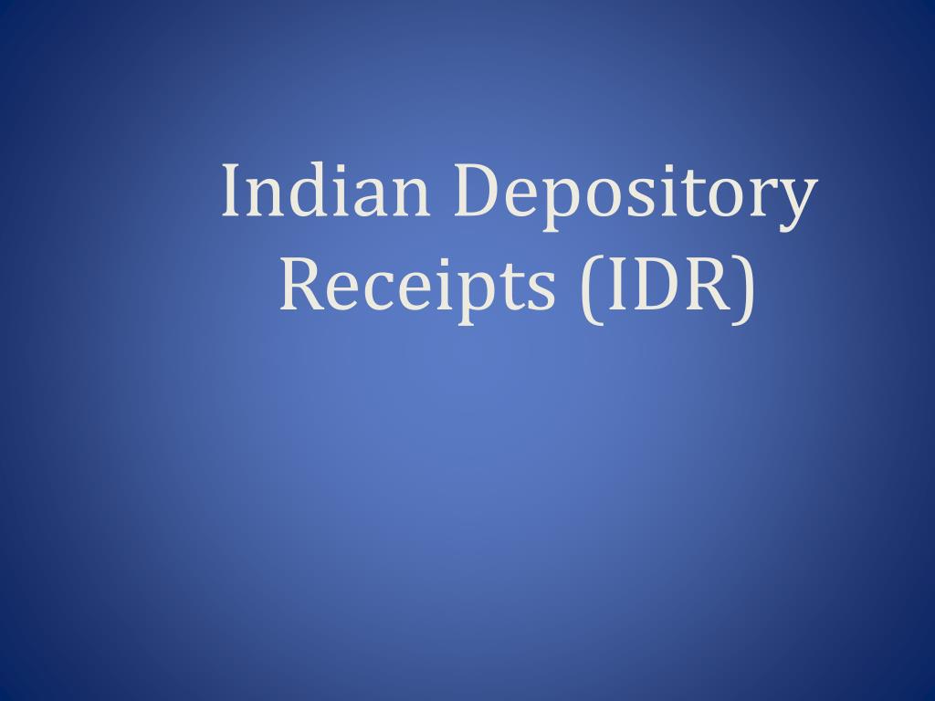 PPT - Indian Depository Receipts (IDR) PowerPoint Presentation, free ...