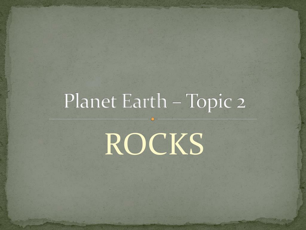 PPT - Planet Earth – Topic 2 PowerPoint Presentation, free download ...
