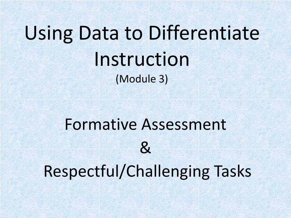 PPT - Using Data to Differentiate Instruction (Module 3) PowerPoint ...