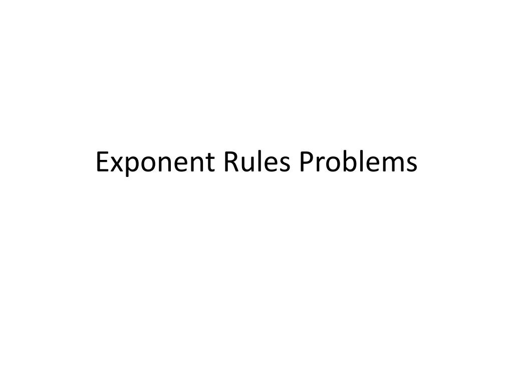 PPT - Exponent Rules Problems PowerPoint Presentation, free download ...