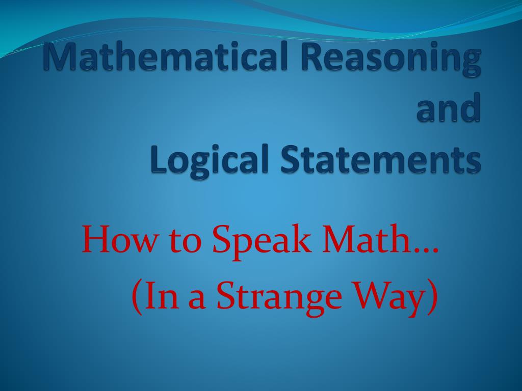PPT - Mathematical Reasoning and Logical Statements PowerPoint ...