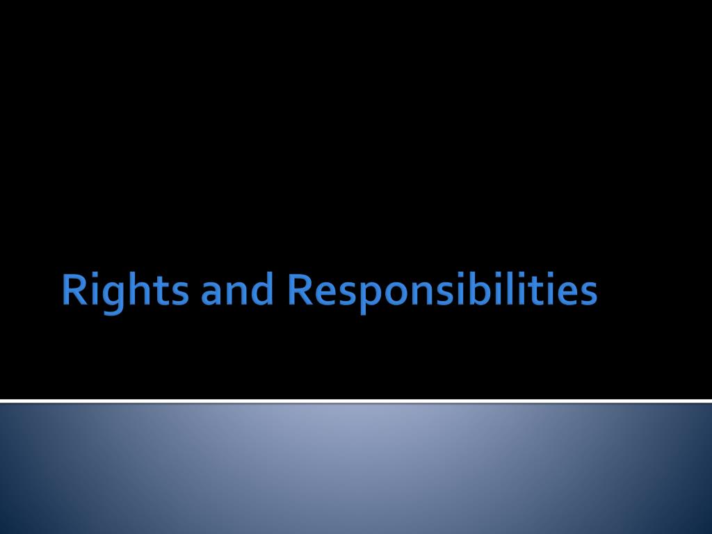 PPT - Rights and Responsibilities PowerPoint Presentation, free ...