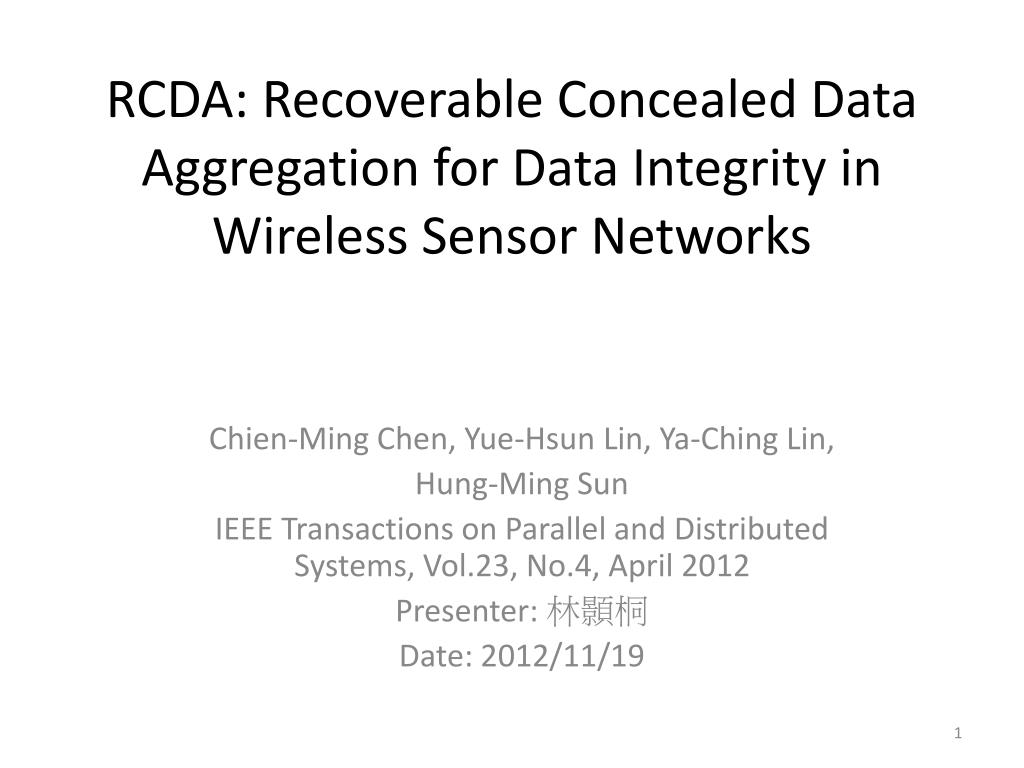 PPT - RCDA: Recoverable Concealed Data Aggregation for Data Integrity in Wireless Sensor ...