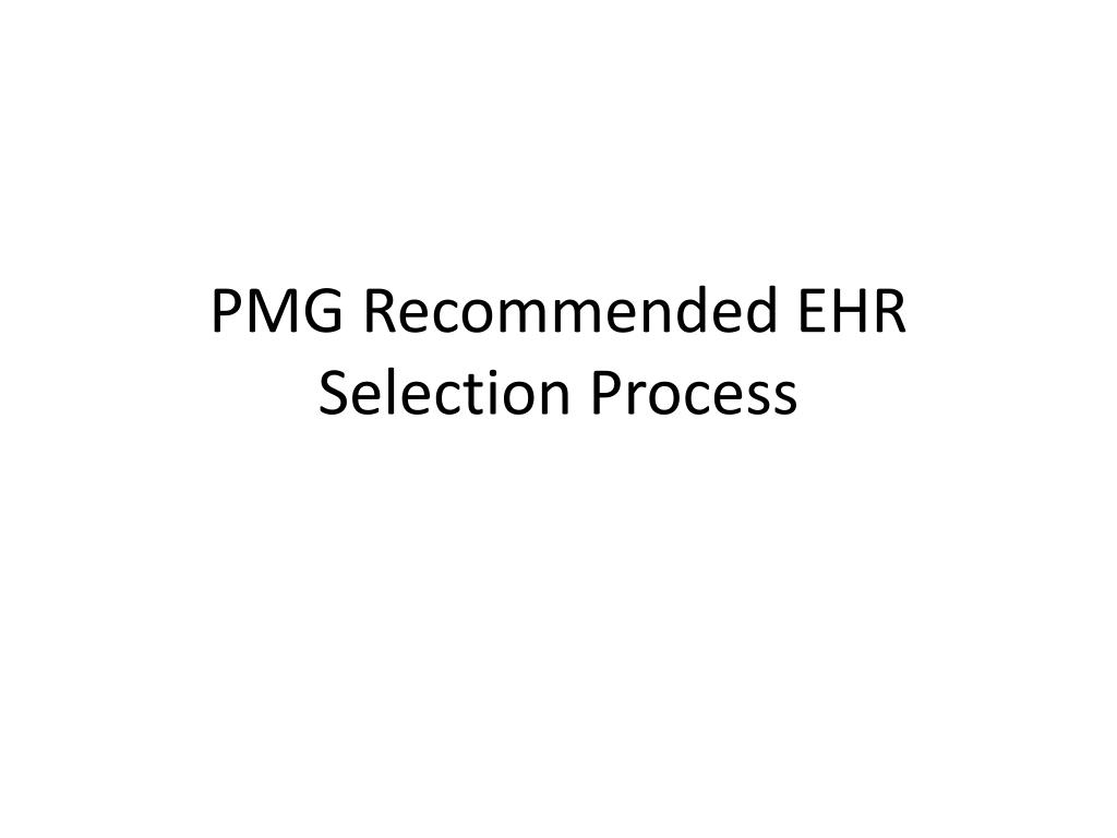 PPT - PMG Recommended EHR Selection Process PowerPoint Presentation ...