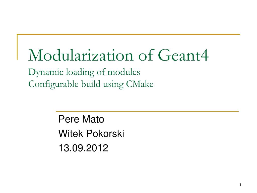 PPT - Optimization of Geant4: Dynamic Loading and Modularization Framework PowerPoint ...