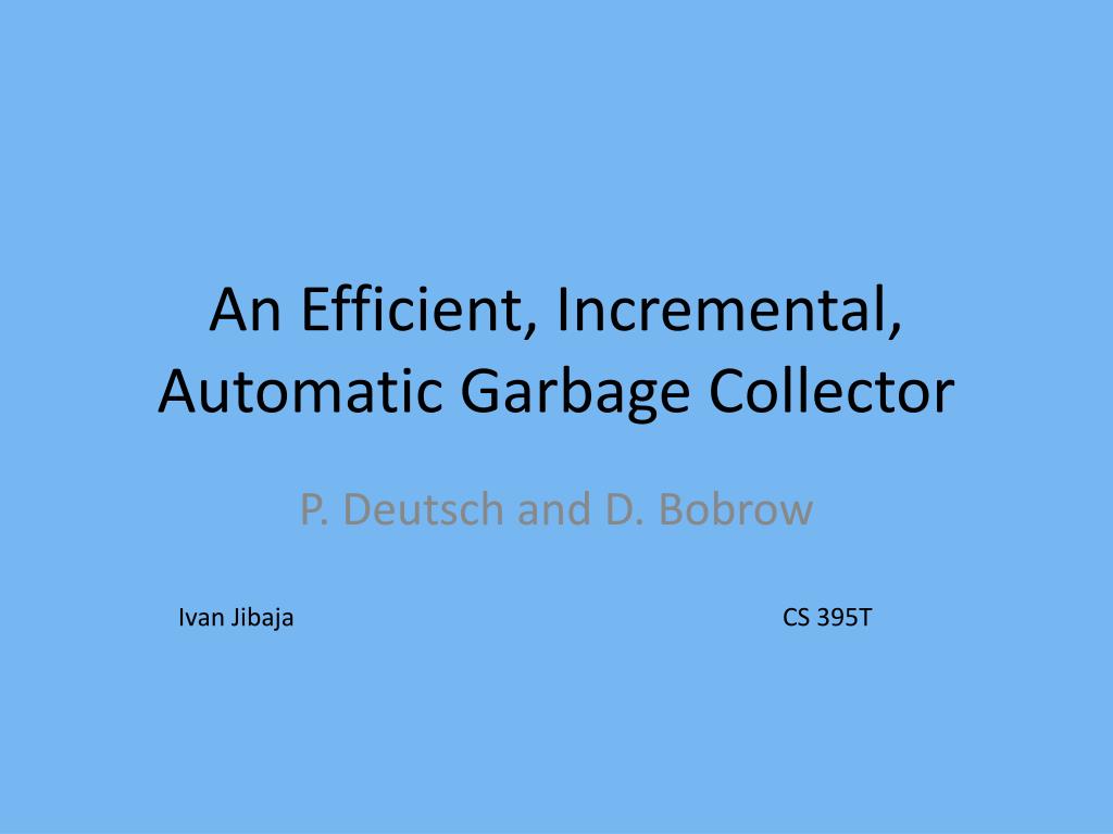 PPT - An Efficient, Incremental, Automatic Garbage Collector PowerPoint ...
