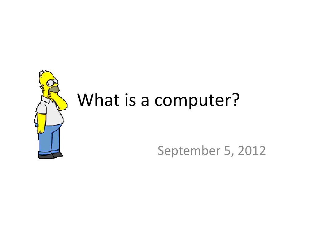 PPT - What is a computer? PowerPoint Presentation, free download - ID ...