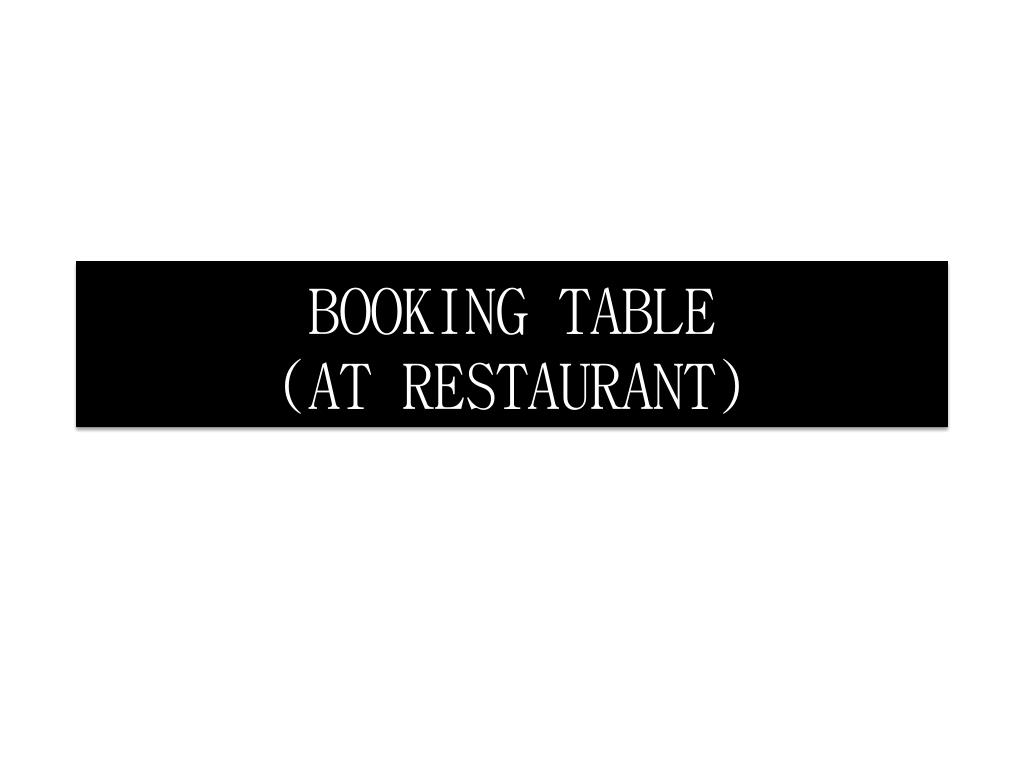 PPT - BOOKING TABLE (AT RESTAURANT) PowerPoint Presentation, free ...