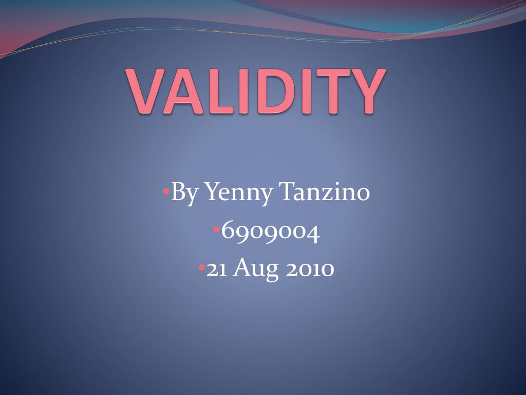 PPT - VALIDITY PowerPoint Presentation, free download - ID:2564924