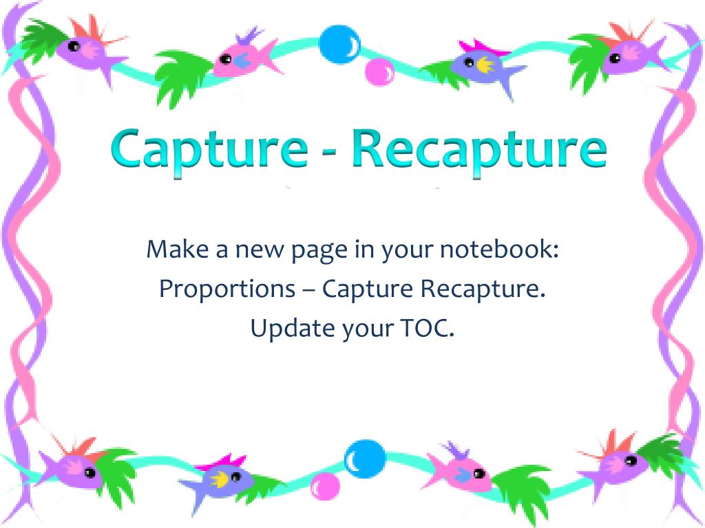 PPT - Capture - Recapture PowerPoint Presentation, free download - ID ...