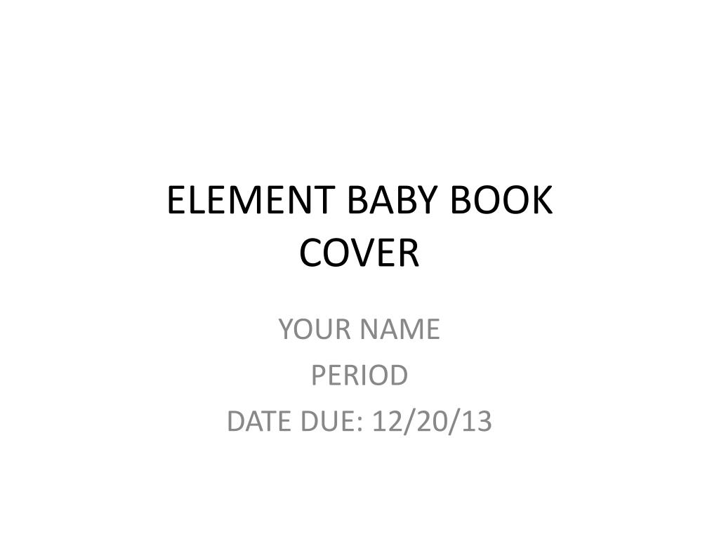 PPT - ELEMENT BABY BOOK COVER PowerPoint Presentation, free download ...