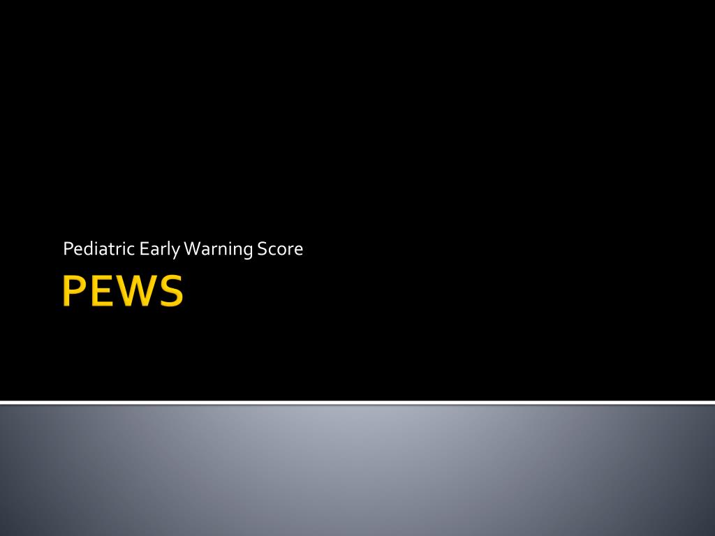 PPT - PEWS PowerPoint Presentation, free download - ID:2566572