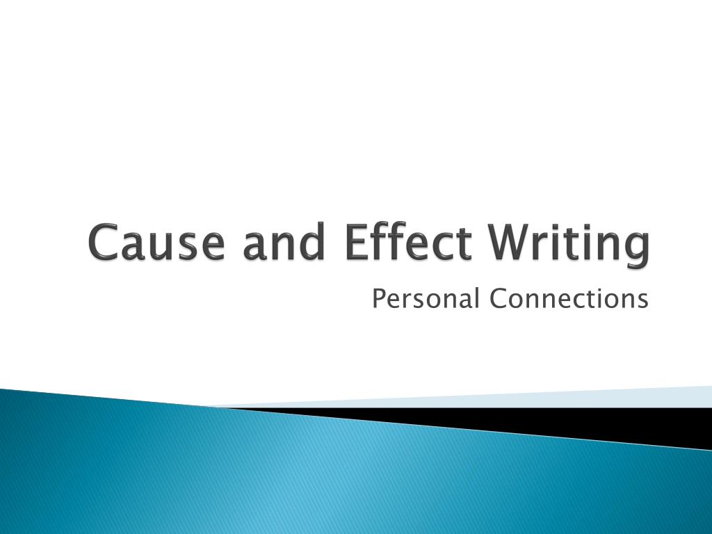 PPT - Cause and Effect Writing PowerPoint Presentation, free download ...