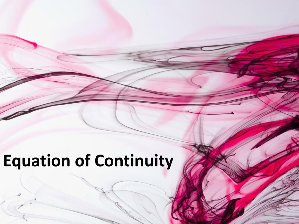 PPT - Equation of Continuity PowerPoint Presentation, free download ...