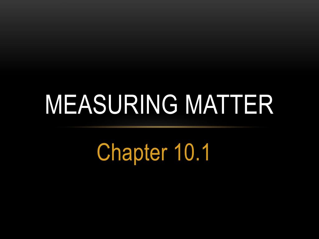 PPT - MEASURING MATTER PowerPoint Presentation, free download - ID:2567371