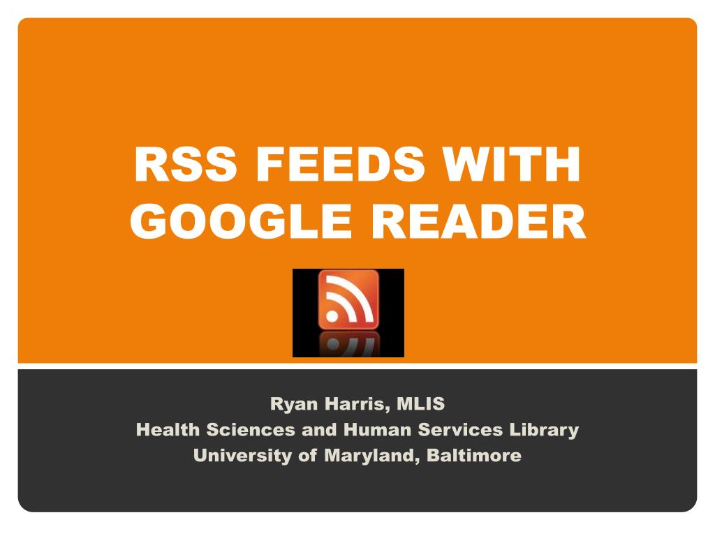 PPT - RSS FEEDS WITH GOOGLE READER PowerPoint Presentation, free ...