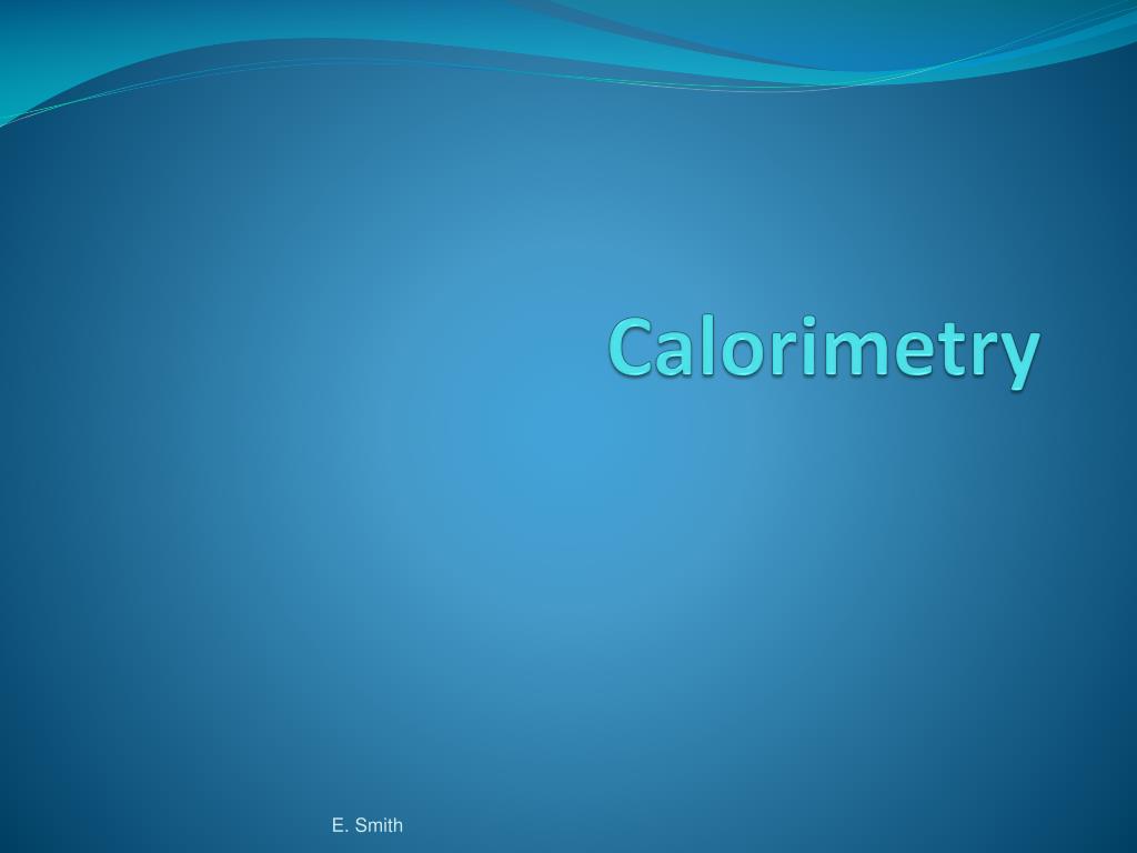 PPT - Calorimetry PowerPoint Presentation, free download - ID:2568936