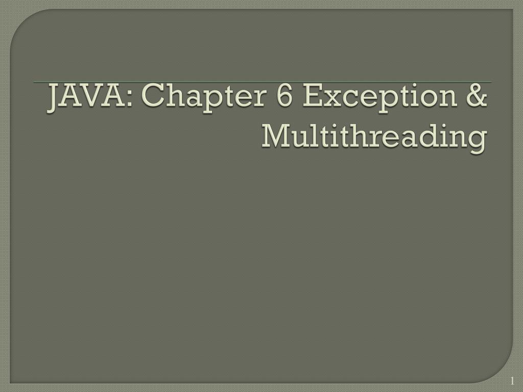 PPT - JAVA: Chapter 6 Exception & Multithreading PowerPoint Presentation - ID:2569189