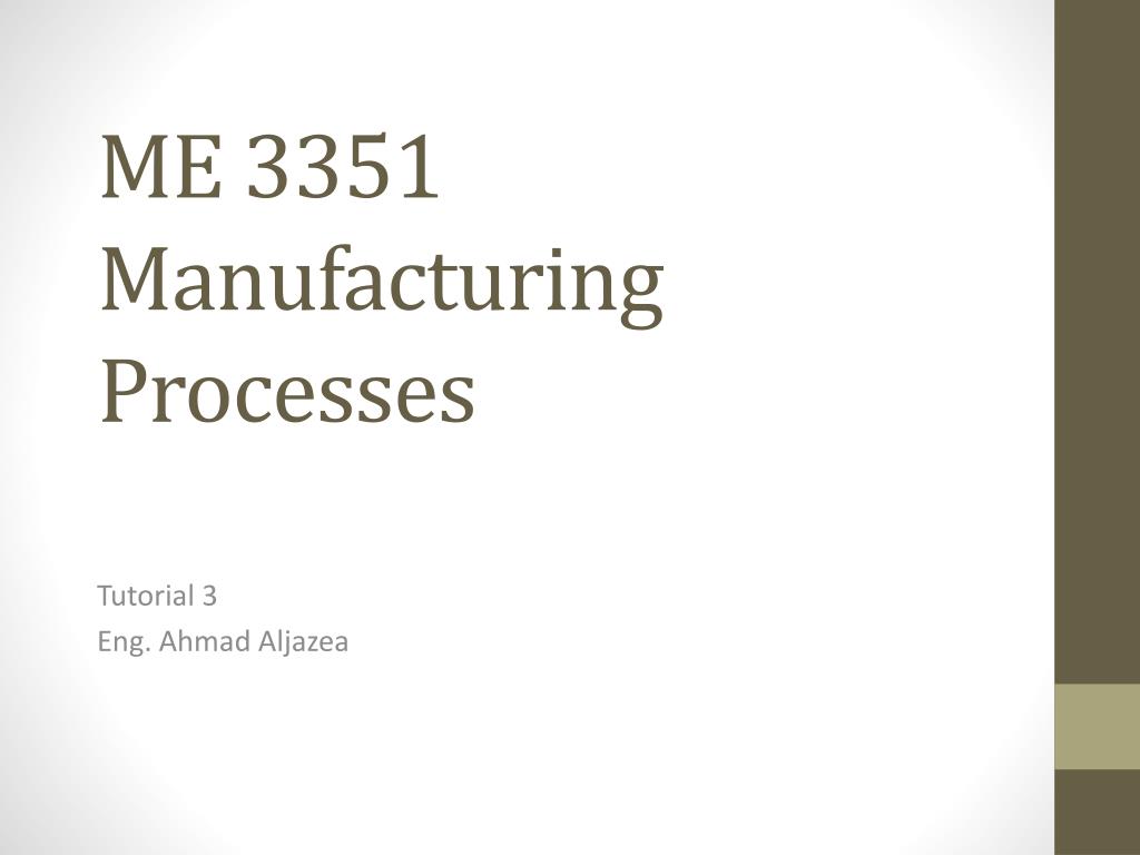 PPT - ME 3351 Manufacturing Processes PowerPoint Presentation, free ...