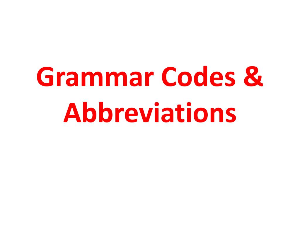PPT - Grammar Codes & Abbreviations PowerPoint Presentation, free ...