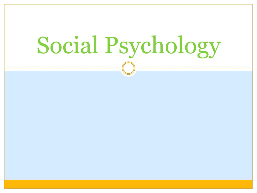 PPT - Social Psychology PowerPoint Presentation, free download - ID:2571876