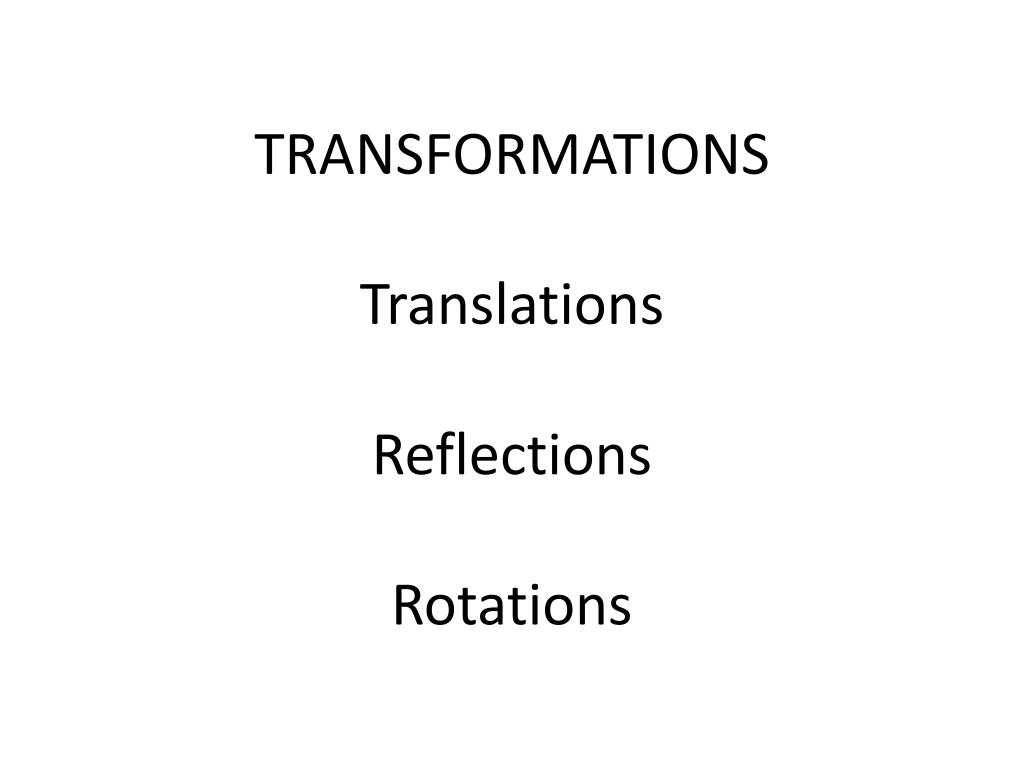 PPT - TRANSFORMATIONS Translations Reflections Rotations PowerPoint ...
