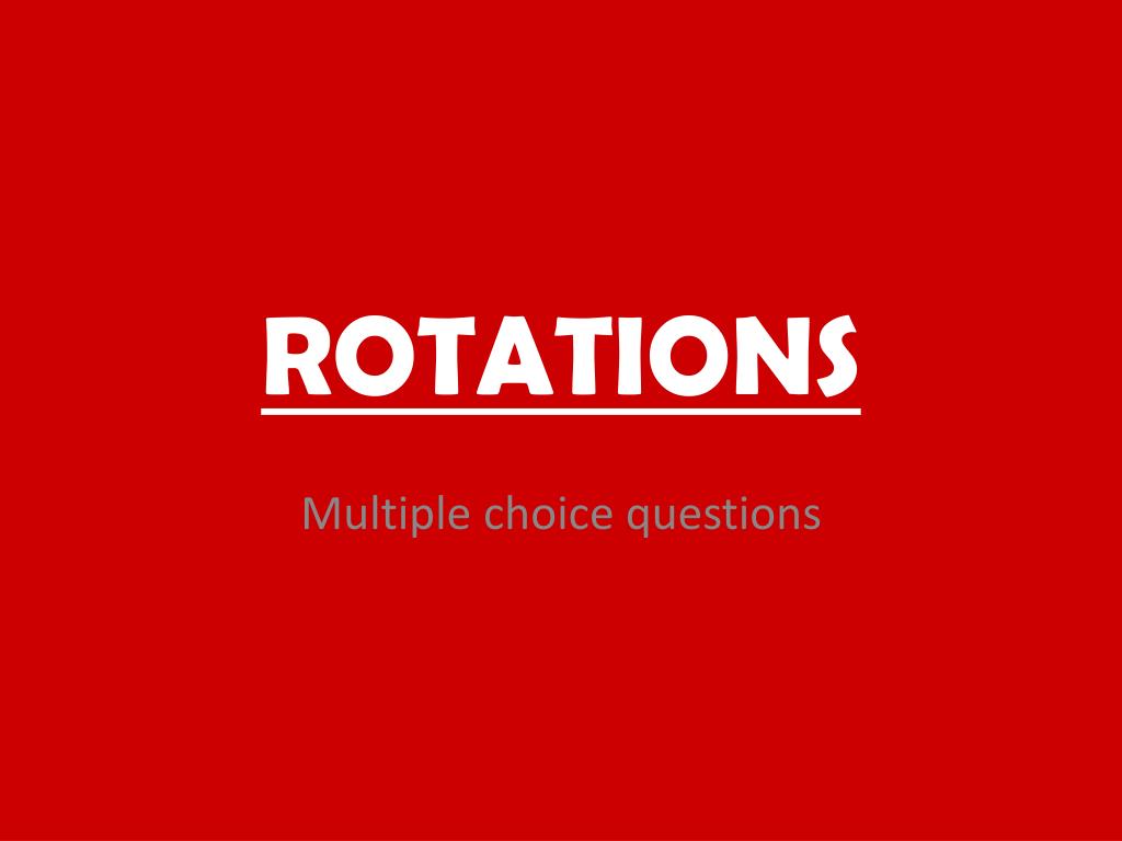 PPT - ROTATIONS PowerPoint Presentation, free download - ID:2572024